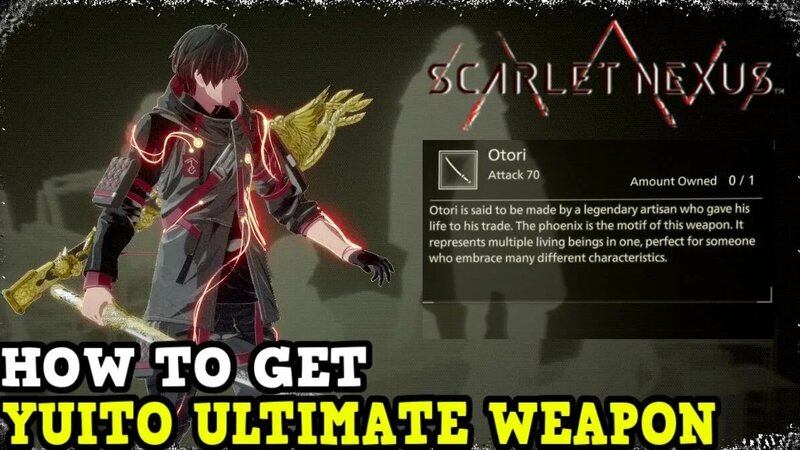 Scarlet Nexus How to Get Yuito Ultimate Weapon Otori (The Best Weapon ...