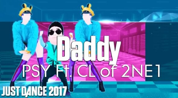 Just Dance 2017 | Daddy - PSY Ft. CL of 2NE1 — Видео от Максим Кравцан ...
