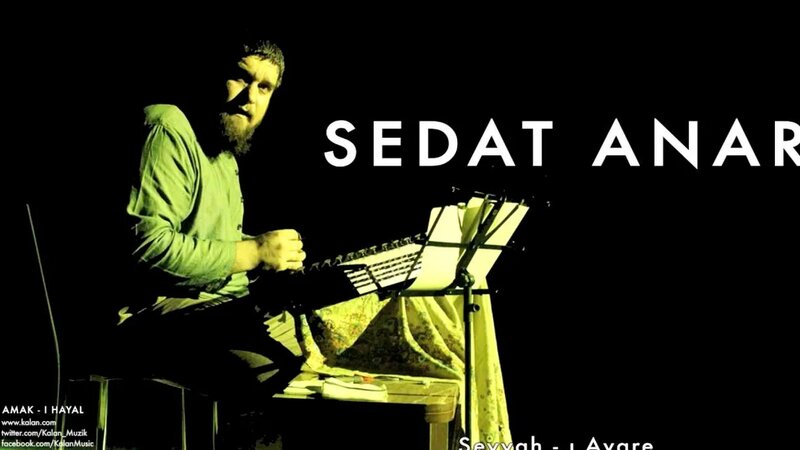 Sedat Anar - Seyyah-ı Avare [ Amak-ı Hayal © 2014 Kalan Müzik ...