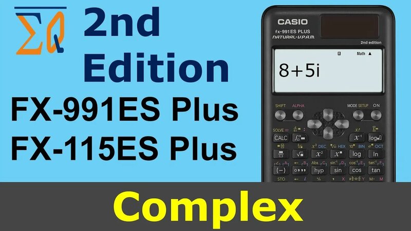 Complex Calculation: Casio FX-115es PLUS FX -991es PLUS 2nd Edition ...