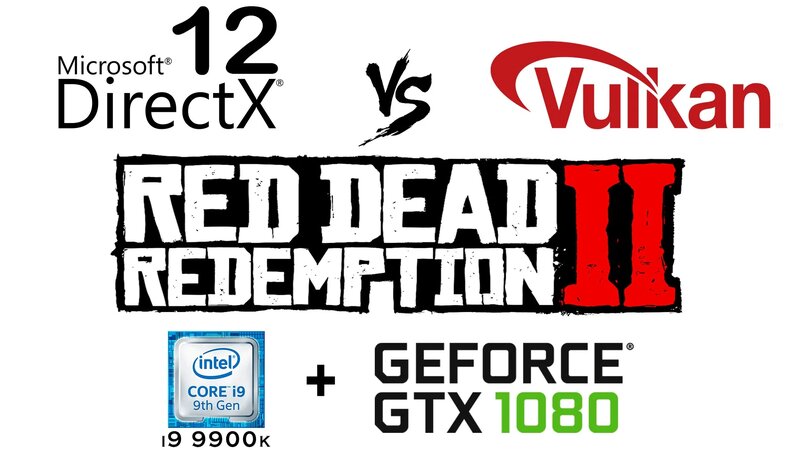 DirectX 12 vs Vulkan в Red Dead Redemption 2 ( DX 12 vs API Vulkan ...