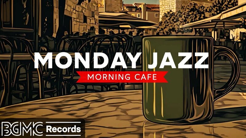 Monday JAZZ: Morning Cafe Ambience Relaxing Jazz Music for Work, Study ...