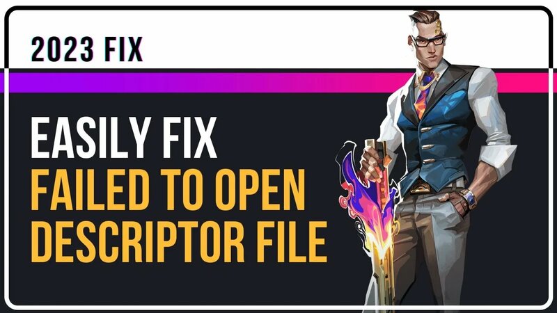 How To Fix Valorant Failed To Open Descriptor File Error | FIX Valorant ...