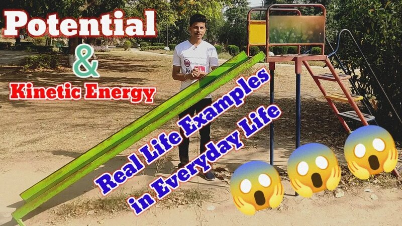 kinetic energy and potential energy/Real life examples of potential and ...