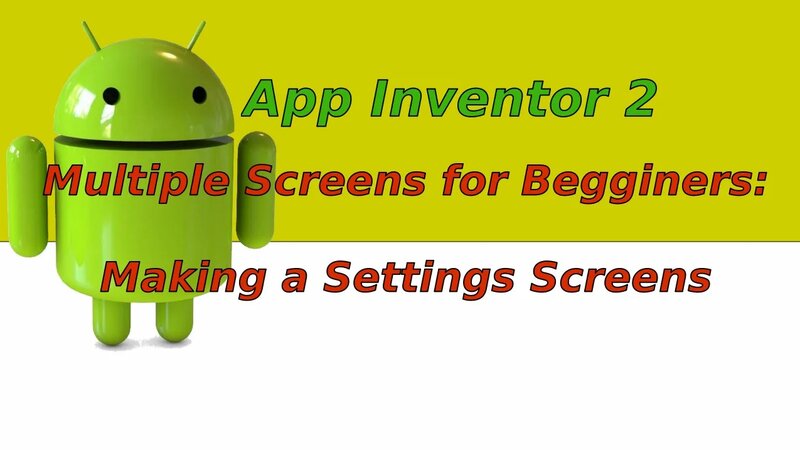 MIT App Inventor 2 | Basic Tutorial 02 Multiple Screens make a settings ...