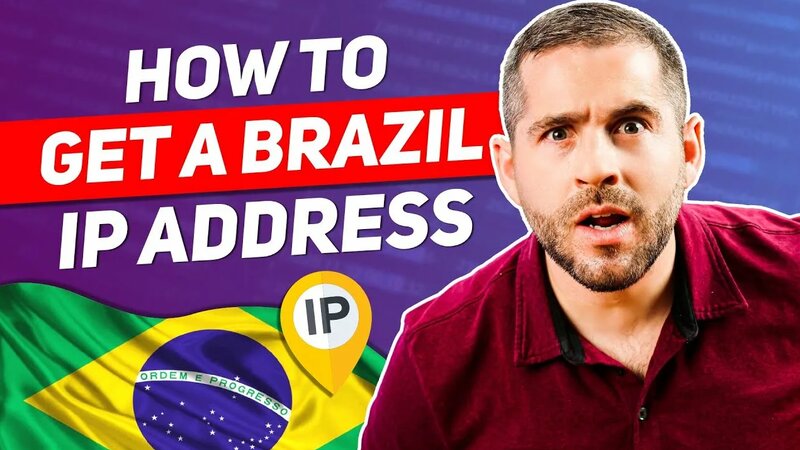 How to Get a Brazil IP Address From Anywhere: Best Brazil VPN to Try ...