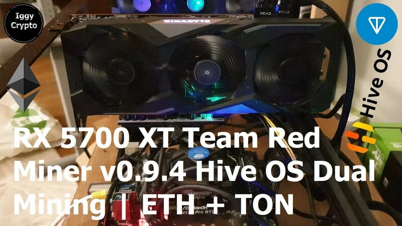 RX 5700 XT Team Red Miner v0.9.4 Hive OS Dual Mining | ETH + TON ...