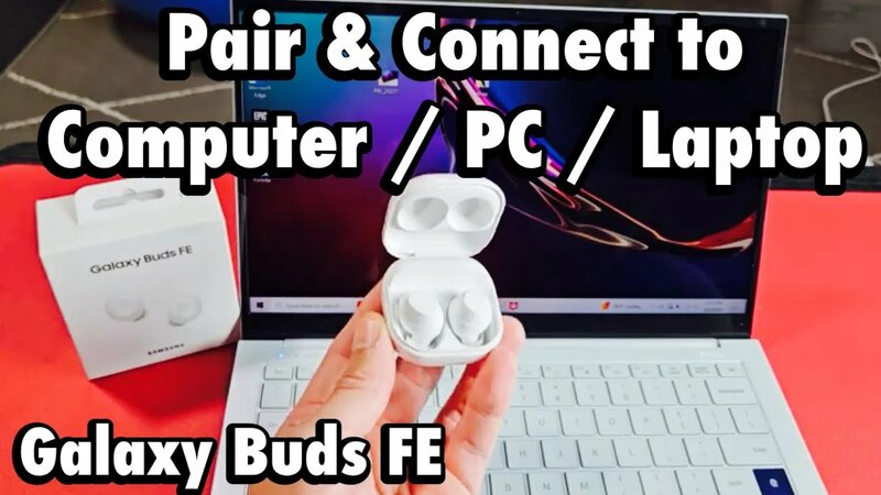 Galaxy Buds FE: Connect to Computer / PC / Laptop via Bluetooth ...