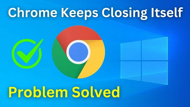 Fix Google Chrome Keeps Closing Itself Windows 10 / 11 | Chrome Closes ...