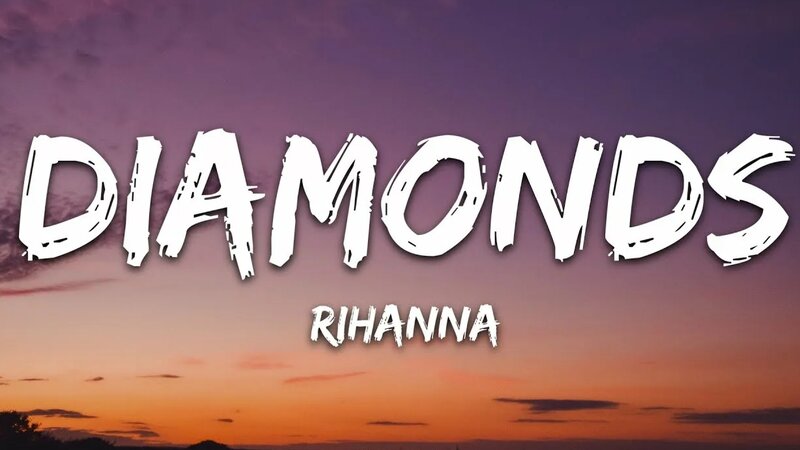 Rihanna Diamonds Lyrics Shine Bright Like A Diamond We Re