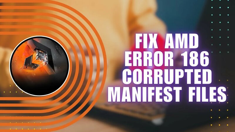 How to Fix AMD Error 186 Missing or Corrupted Manifest Files - Yandex ...