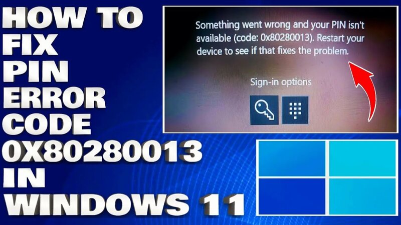 How To Fix PIN Error Code 0x80280013 in Windows 11/10 [Solution ...