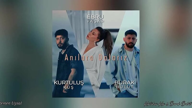 Kurtuluş Kuş & Ebru Yaşar & Burak Bulut - Anılara Dalarız (Full Versiyon)_HD.mp4 — Video by ...
