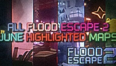 ALL Flood Escape 2 JUNE Highlighted MAPS - Roblox:Flood Escape 2 ...