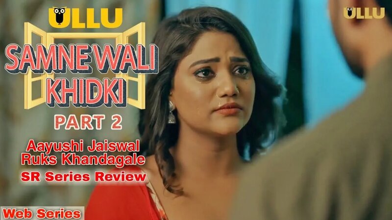 Samne Wali Khidki Part 2 | Aayushi Jaiswal | Ruks Khandagale | Ullu ...