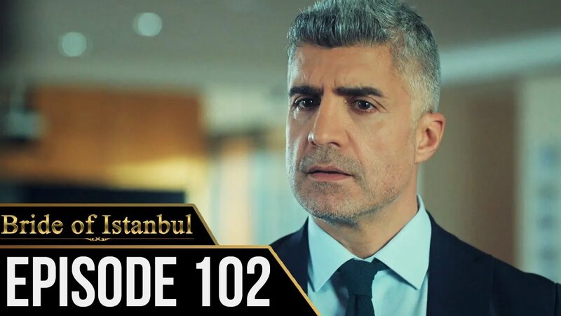 Bride of Istanbul - Episode 102 (English Subtitles) | Istanbullu Gelin ...