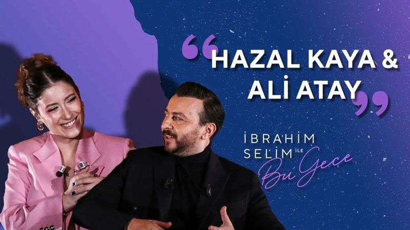 Hazal Kaya & Ali Atay Bizlerle! - İbrahim Selim ile Bu Gece 5x11 ...