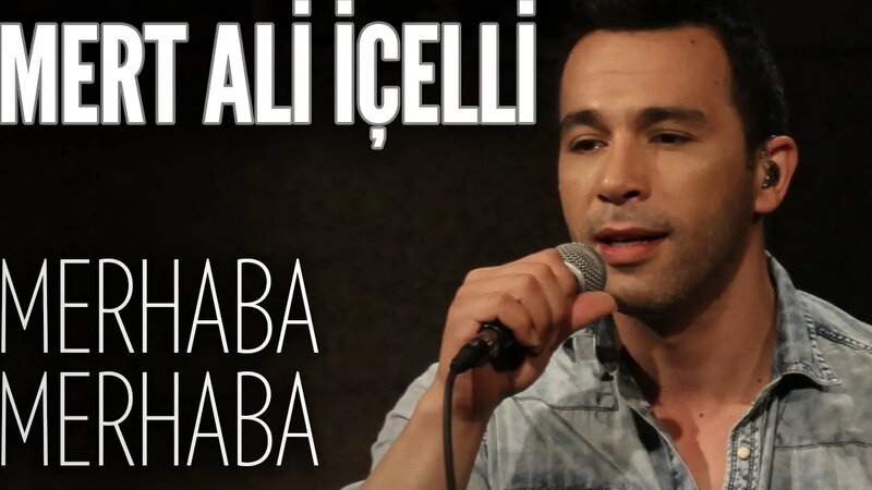 Mert Ali İçelli - Merhaba Merhaba (JoyTurk Akustik) - Yandex Video ...