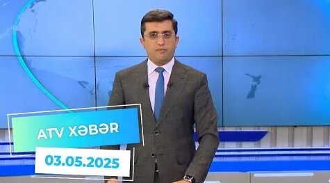 ATV Xeber /03.05.2025/20:30 - Yandex Video aramada çevrimiçi izle