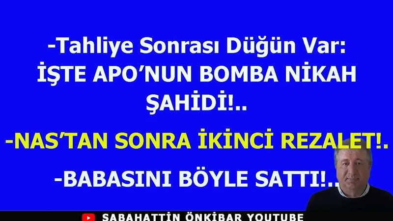 İşte evlenme kararı alan apo'Nun bomba nikah şahidi.NAS'tan sonra yeni ...