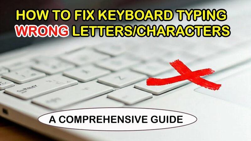 Fix Keyboard Typing Wrong Letters or Characters | 20 Proven Methods for ...