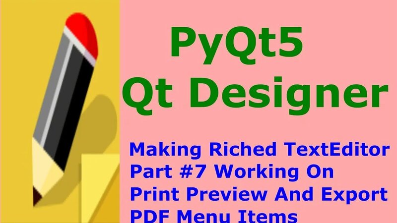 PyQt5 And Qt Designer Making TextEditor Print Preview, Export PDF Menu ...