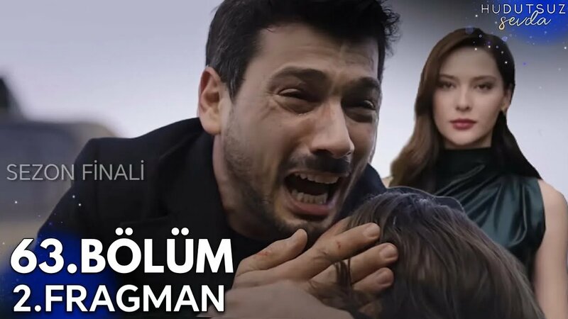 Hudutsuz Sevda 63.Bölüm 2.Fragmanı Şok Veda! - Yandex Video aramada ...