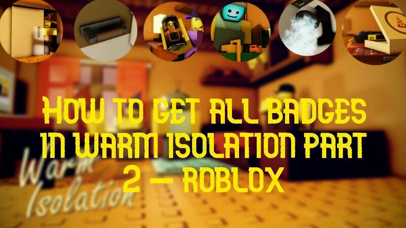 How to get all badges in Warm Isolation Part 2 - Roblox - Смотреть ...