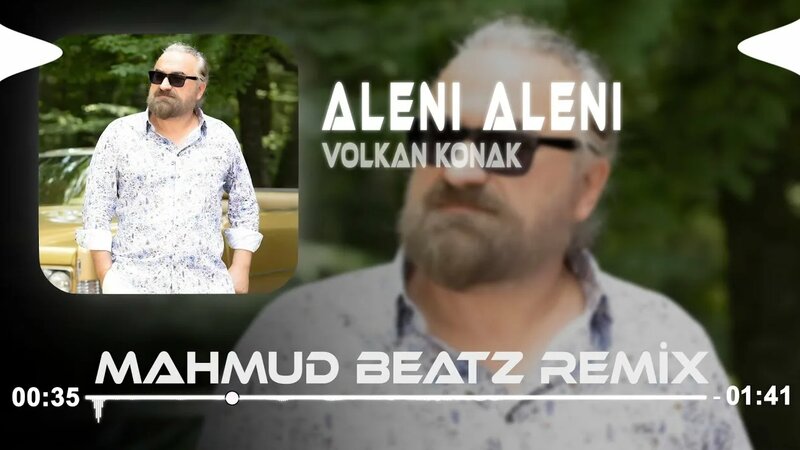 Aleni Aleni - Volkan Konak (Mahmud Beatz Remix) | Yanarım yanarım aşk ...
