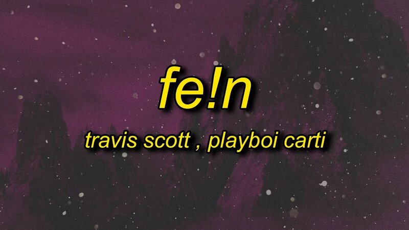 Travis Scott - FE!N (Lyrics) ft. Playboi Carti - Yandex Video aramada ...
