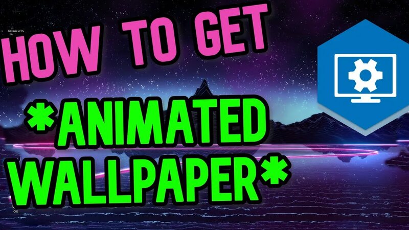 How to get Animated / Moving Wallpaper (Windows & Steam)