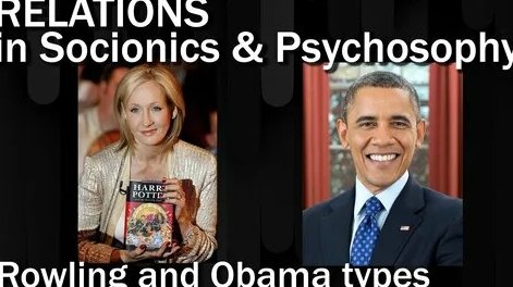 Relations in Socionics & Psychosophy + Barack Obama & Joanne Rowling ...