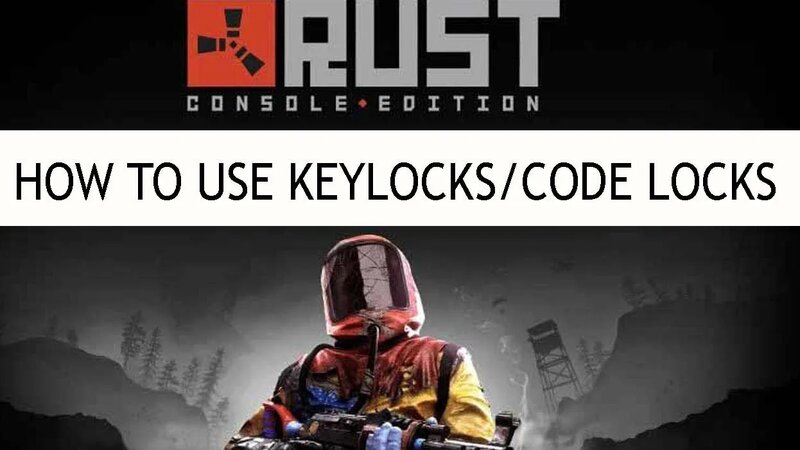 RUST Console Edition. How to use Keylocks and Code Locks. - Смотреть ...
