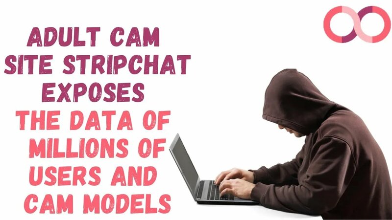 StripChat Hacked Adult cam site exposes the data of millions of users ...