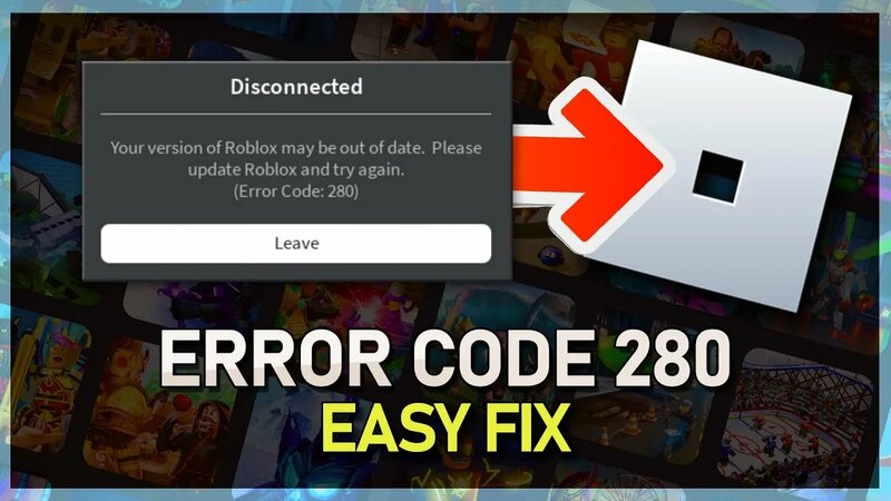 Fix Roblox Error Code 280 - Your Version of Roblox May Be Out of Date ...