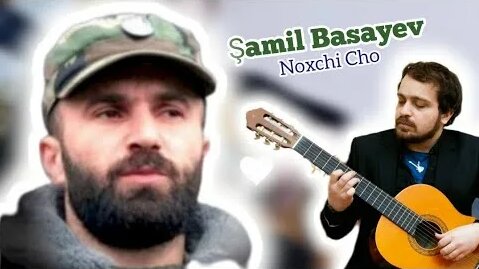 Şamil Basayev Noxchi Cho Chechen Song Shamil Basaev (Sevdamızsın ...