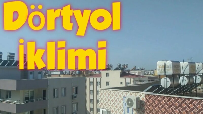 #Hatay#Dörtyol #İklimi ve Camimizin Etrafındaki Güzellikler (Hatay ...