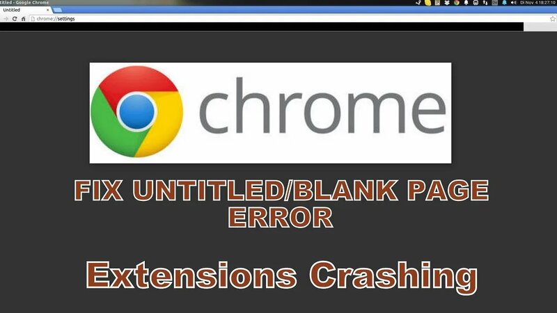 How to fix Google Chrome Untitled, Blank PAGE | Google Chrome ...