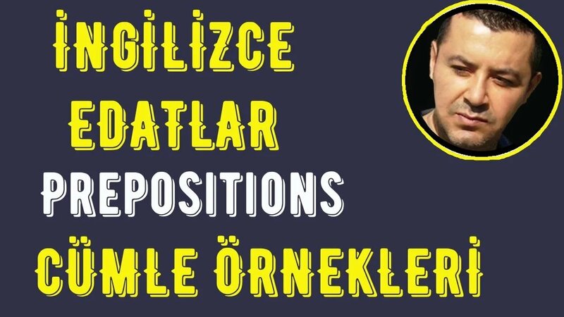 İngilizce En Çok Kullanılan Edatların Tam Listesi - İngilizce Edatlar ...