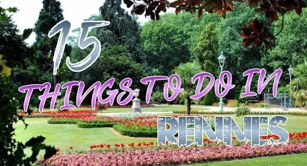 Top 15 Things To Do In Rennes, France