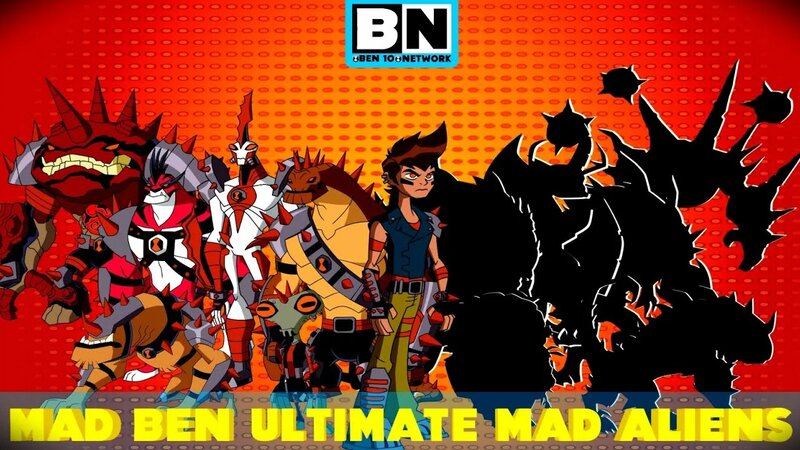 Mad ben all ultimate and normal mad alien froms｜ben 10 network ...