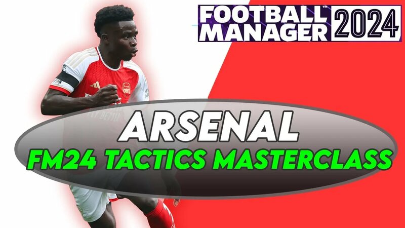 FM24 Arsenal Team & Tactics Masterclass | Football Manager 2024 ...