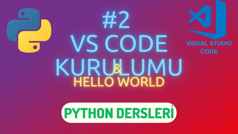Python Dersleri 2: Visual Studio Code Kurulumu ve Python ile Hello ...