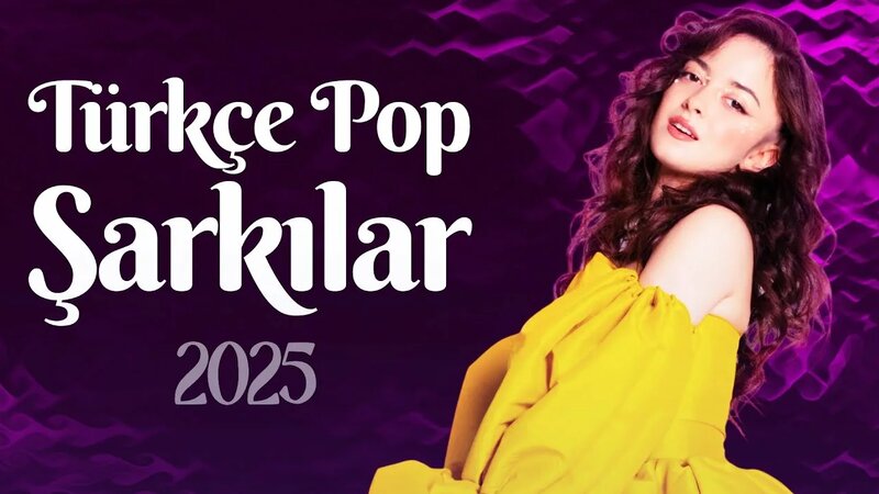 Türkçe Pop Şarkılar 2025 En Cok Dinlenen Yerli Sarkilar 2025 Pop Müzik ...