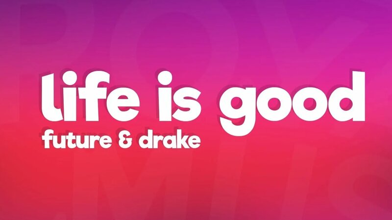 Future - Life Is Good (Lyrics) ft. Drake - Смотреть онлайн в поиске ...