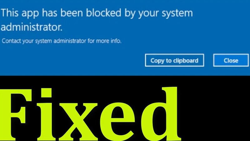 How To Fix This App Has Been Blocked By Your System Administrator Error ...