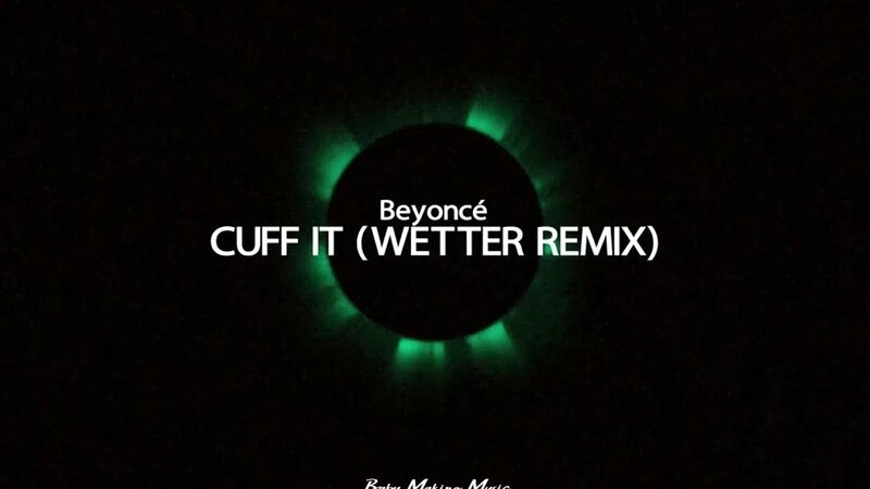 Beyoncé - CUFF IT (Wetter Remix) (Lyrics) - Смотреть онлайн в поиске ...