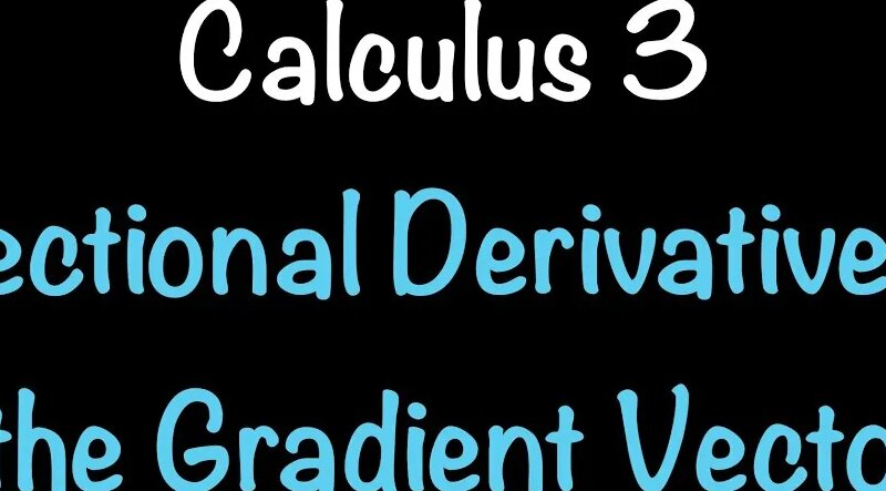 Calculus 3: Directional Derivatives and the Gradient Vector (Video #16 ...
