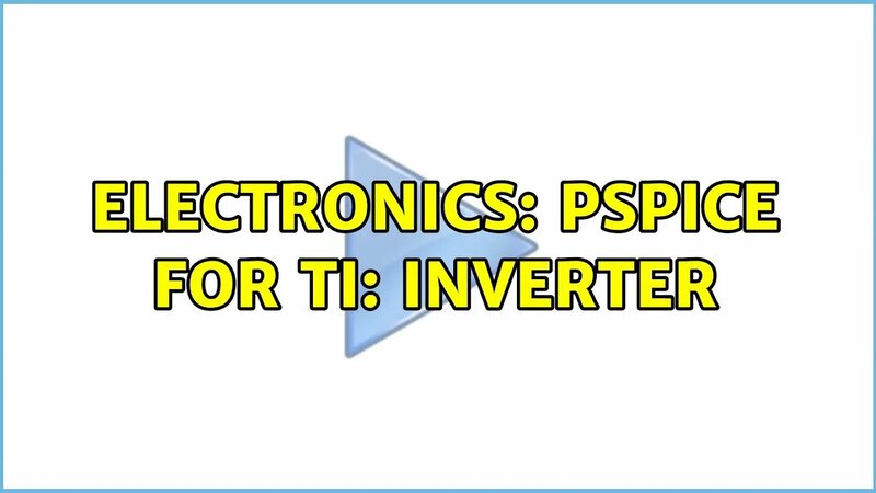Electronics: Pspice for TI: inverter - Yandex Video aramada çevrimiçi izle