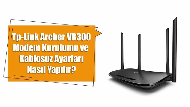 Tp-Link Archer Vr300 Modem Kurulumu ve Kablosuz Ayarları Nasıl Yapılır ...